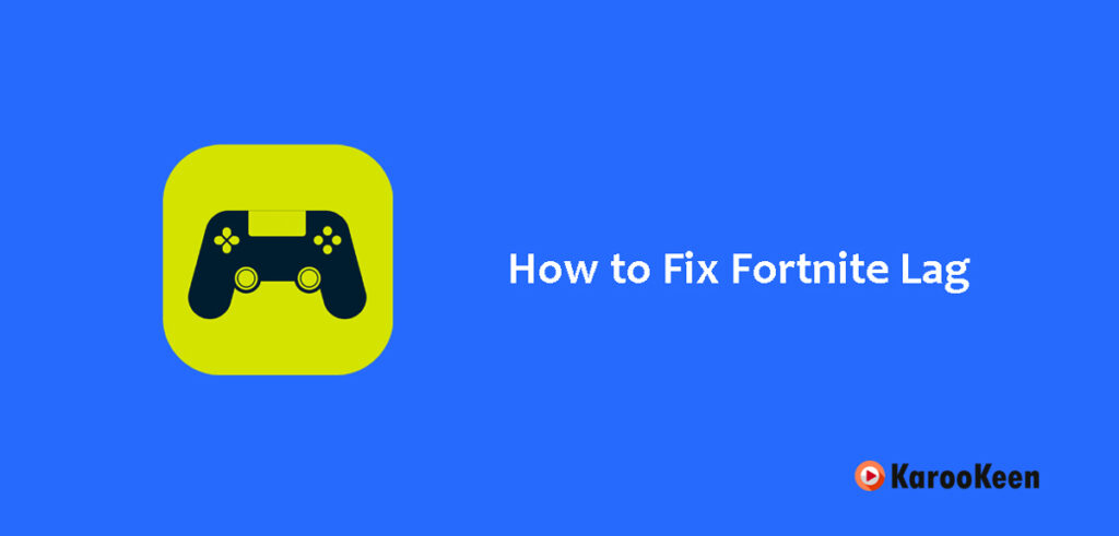 How to Fix Fortnite Lag: 9 Easy Fixes That Work
