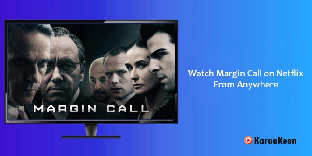 How to Watch Margin Call (2011) On Netflix In the US & Anywhere ...